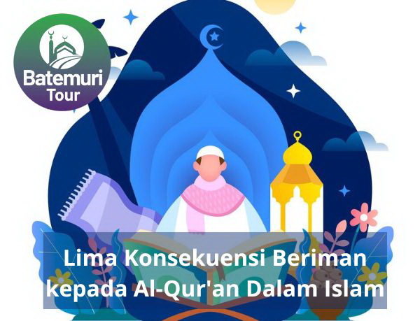 Lima Konsekuensi Beriman kepada Al-Qur'an Dalam Islam